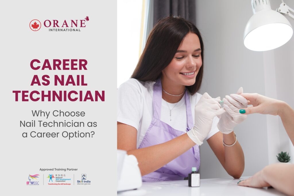 Why Choose Nail Technician As a Career Option? - Orane Beauty Institute ...
